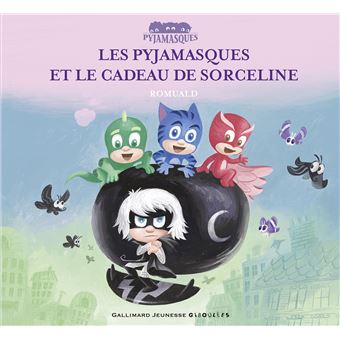 Les Pyjamasques - Les Pyjamasques et le cadeau de Sorceline - Racioppo ...