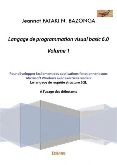 Langage de programmation visual basic 6.0 - volume 1 Pour développer ... Langage de programmation visual basic 6.0 - volume 1 Pour développer ...