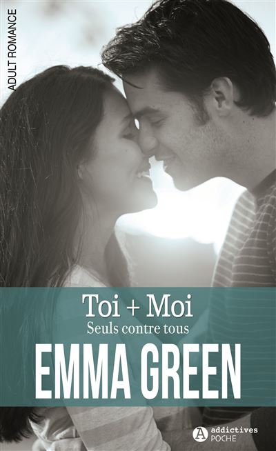 Toi et moi - seuls contre tous - Toi et moi Tome 3 - Toi + moi - seuls ...