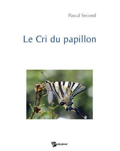 Le cri du papillon - broché - Second, Pascal - Achat Livre | fnac
