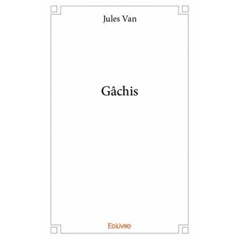 Gâchis - broché - Jules Van - Achat Livre | fnac