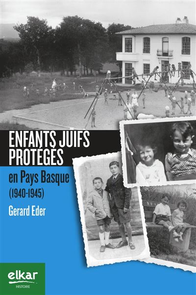 Enfants juifs protégés en Pays Basque 1940-1945 - broché - Gérard Eder ...