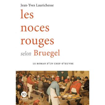 Les noces rouges selon Bruegel - broché - Jean-Yves Laurichesse - Achat ...