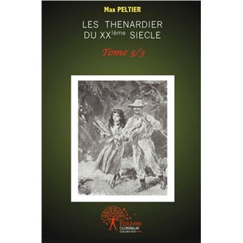 Les thénardier du xxe siècle Tome 3/3 Tome 3 - broché - Max Peltier ...