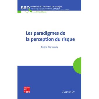 Les paradigmes de la perception du risque collection science - broché - Kermisch - Achat Livre ...