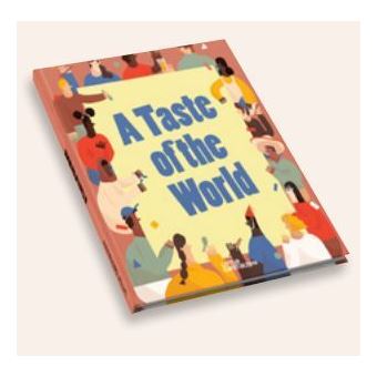 A Taste of the World What People Eat and How They Celebrate Around the ...