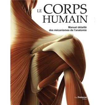 Le corps humain Manuel détaillé des mécanismes de l'anatomie - broché ...