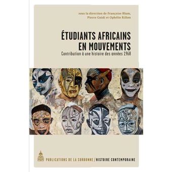 Etudiants africains en mouvement Contribution à une histoire des années ...