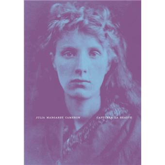 Julia Margaret Cameron Capturer la beauté - relié - Quentin Bajac ...