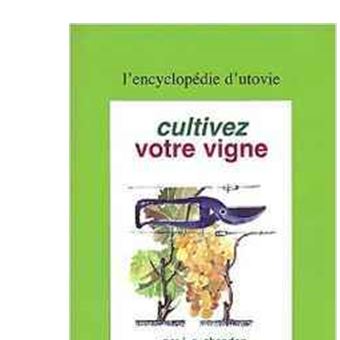 Cultivez votre vigne Tome 54 - J.A. Chandon - Achat Livre | fnac