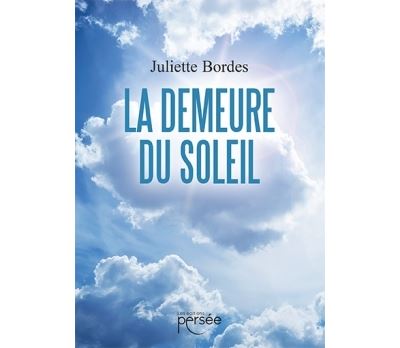 La Demeure du Soleil - broché - Juliette Bordes - Achat Livre | fnac