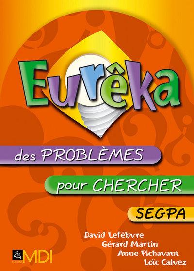 Eurêka - Des problèmes pour chercher - SEGPA - broché - LOIC CALVEZ ...
