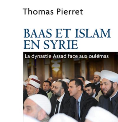Baas et Islam en Syrie La dynastie Assad face aux oulémas - broché ...