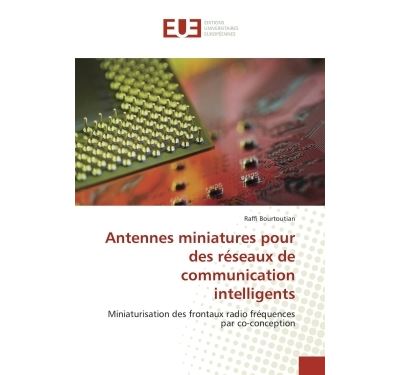 Antennes miniatures pour des réseaux de communication intelligents ...