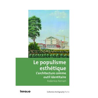 Le Populisme esthétique. L'architecture comme outil identitaire L'architecture comme outil ...