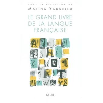 Le Grand livre de la langue française - broché - Marina Yaguello ...