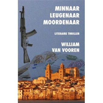 Minnaar leugenaar moordenaar literaire thriller - broché - William Van ...