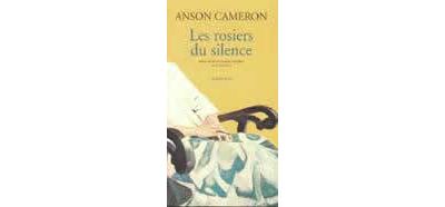 Les rosiers du silence - broché - Anson Cameron, Pierre Furlan - Achat ...