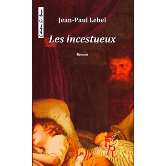 Les incestueux - broché - Jean-Paul Lebel - Achat Livre | fnac