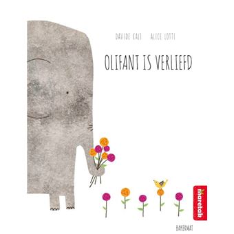 Olifant is verliefd - cartonné - Davide Cali, Dorette Zwaans, Alice ...