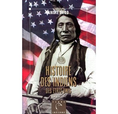 Histoire des indiens des États-Unis - broché - Angie Debo, Alain ...