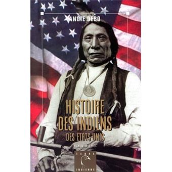 Histoire des indiens des États-Unis - broché - Angie Debo, Alain Deschamps - Achat Livre | fnac