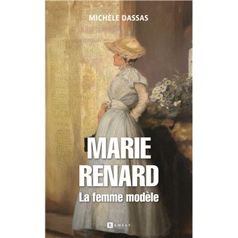 Marie Renard, la femme modèle - Dernier livre de Michèle Dassas ...