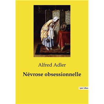 Névrose obsessionnelle - broché - Alfred Adler - Achat Livre | fnac