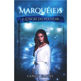 Marqué(e)s L'Encre du Pouvoir Tome 2 - broché - Fancy Fanny - Achat ...