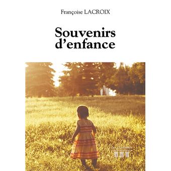 Souvenirs d'enfance - broché - Françoise Lacroix - Achat Livre | fnac