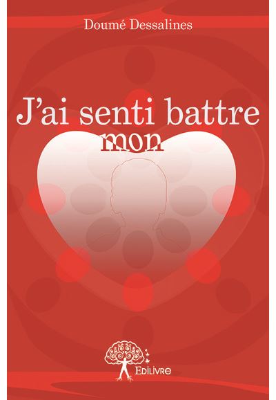 J’ai senti battre mon cœur - broché - Doumé Dessalines - Achat Livre | fnac