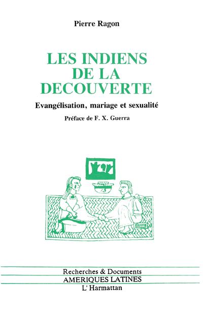 Les Indiens de la découverte Evangélisation, mariage et sexualité ...