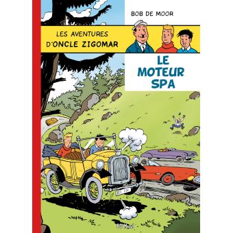 Oncle Zigomar - Le moteur SPA Tome 2 - Oncle Zigomar - Bob De Moor, Bob De Moor - cartonné ...