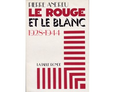 Le Rouge et le Blanc (1928-1944) - Pierre Andreu - Achat Livre | fnac