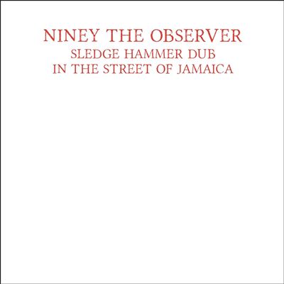 Sledge Hammer Dub In The Street Of Jamaica - Niney The Observer ...