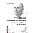 Yves Congar, pionnier de l'oecuménisme - Comment accueillir les valeurs ...
