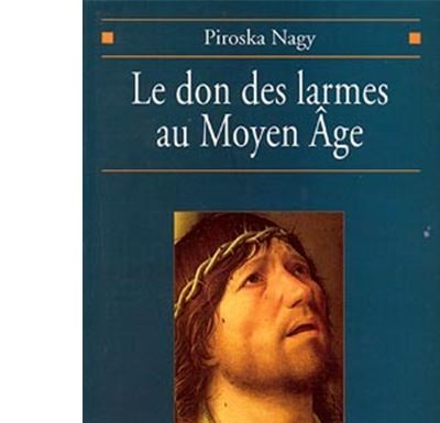 Le Don des larmes au Moyen Âge Un instrument spirituel en quête d ...