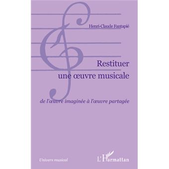 Restituer une oeuvre musicale De l'oeuvre imaginée à l'oeuvre partagée ...