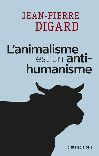 L'animalisme est un anti-humanisme - broché - Jean-Pierre Digard ...