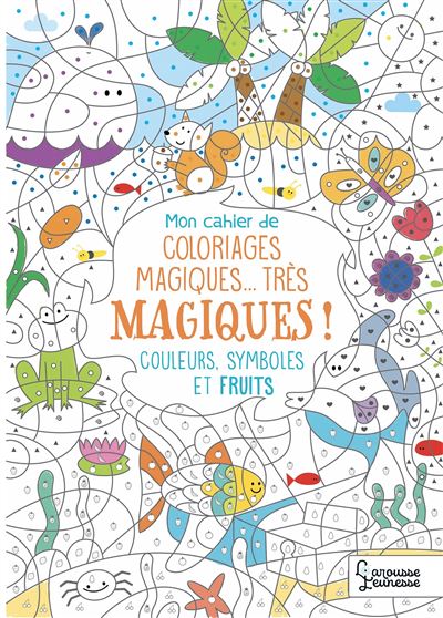 Mon cahier de coloriages très magiques - Couleurs, symboles et fruits ...