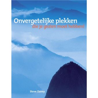 Onvergetelijke plekken die je gezien moet hebben - broché - Steve ...