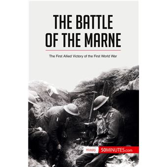 The Battle of the Marne The First Allied Victory of the First World War ...