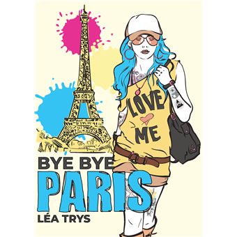 Bye Bye Paris - broché - Lea Trys - Achat Livre ou ebook | fnac
