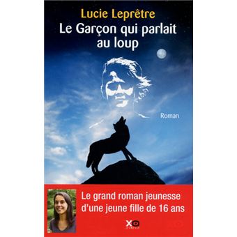 Le garçon qui parlait au loup - broché - Lucie Leprêtre - Achat Livre ...