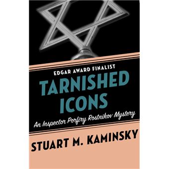 Inspector Porfiry Rostnikov Mysteries - Tarnished Icons - Stuart M ...