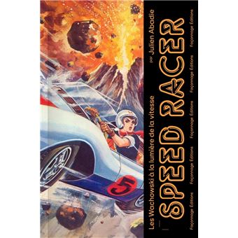 Speed Racer - Les Wachowski à la lumière de la vitesse - broché ...
