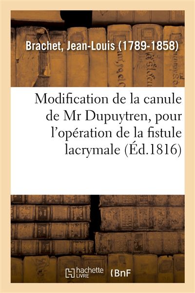 Modification de la canule de Mr Dupuytren, pour l'opération de la ...
