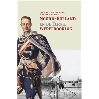 Noord-Holland en de Eerste Wereldoorlog - broché - Ron Blom, Tom van ...