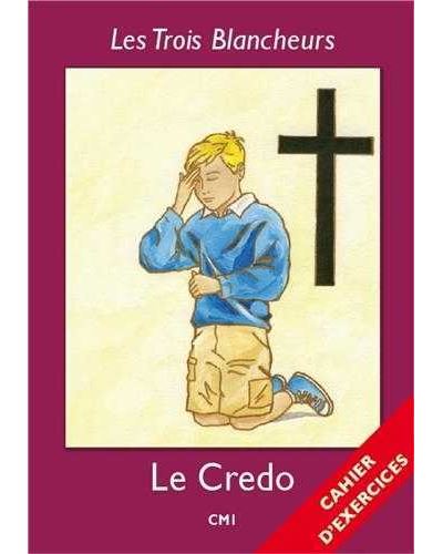 Les Trois Blancheurs - Le Credo - Cahier d'exercices - Année IV Année IV (CE2 à 6ème) - broché ...