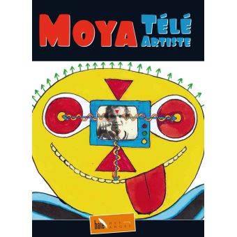 Moya télé-artiste - broché - Patrick Moya - Achat Livre | fnac